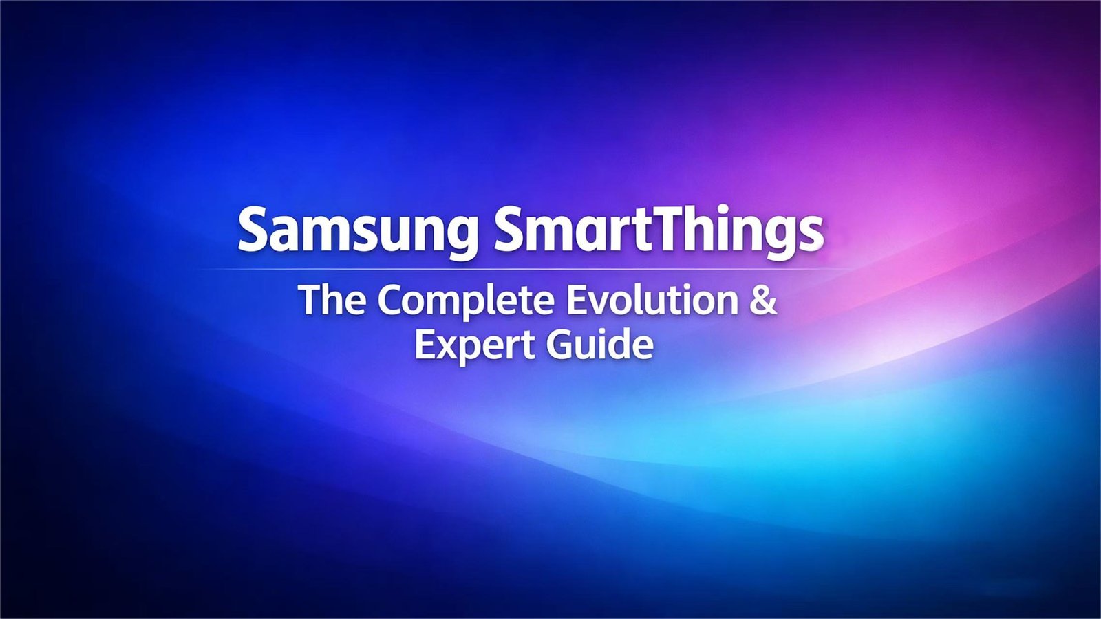 Samsung SmartThings: The Complete Evolution & Expert Guide - AmpVortex